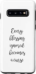 Amazon.com: Galaxy S10 Every blessing ignored becomes a curse Case ...
