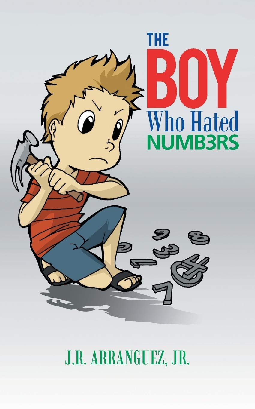 The Boy Who Hated Numbers: Arranguez Jr., J. R.: 9781496918222: Amazon ...