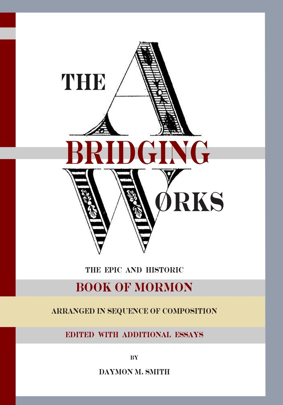 The Abridging Works: The Epic and Historic Book of Mormon Arranged in ...