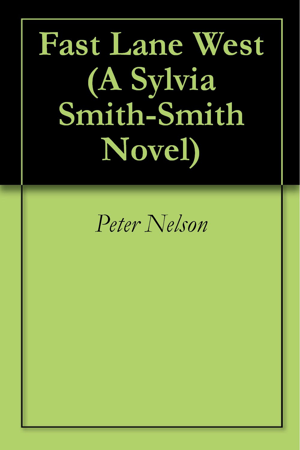 Fast Lane West (A Sylvia Smith-Smith Novel) - Kindle edition by Peter ...