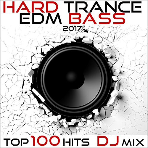 Play Hard Trance EDM Bass 2017 Top 100 Hits DJ Mix by VARIOUS ARTISTS ...