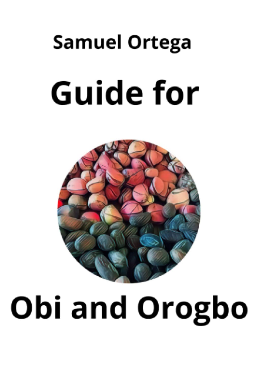 Amazon.com: Guide for Obi and Orogbo: 9798396261594: Ortega Delgado ...