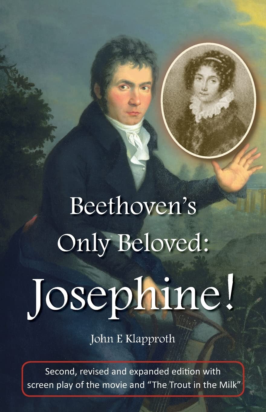 Beethoven's Only Beloved: Josephine! (2nd ed.): First English Biography ...