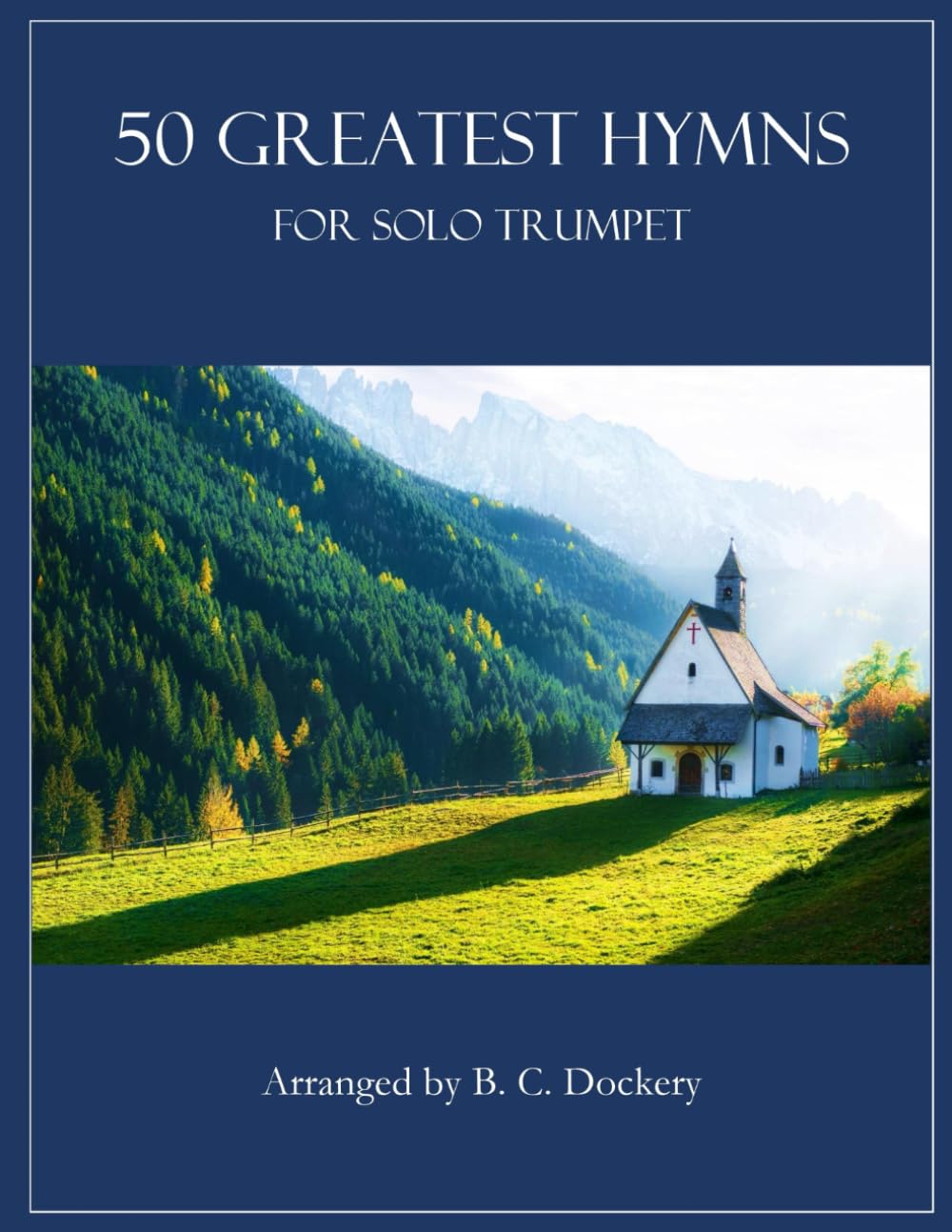 50 Greatest Hymns for Solo Trumpet: Dockery, B. C.: 9798343692273 ...
