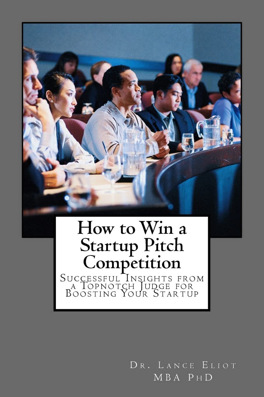 How to Win a Startup Pitch Competition: Successful Insights from a ...