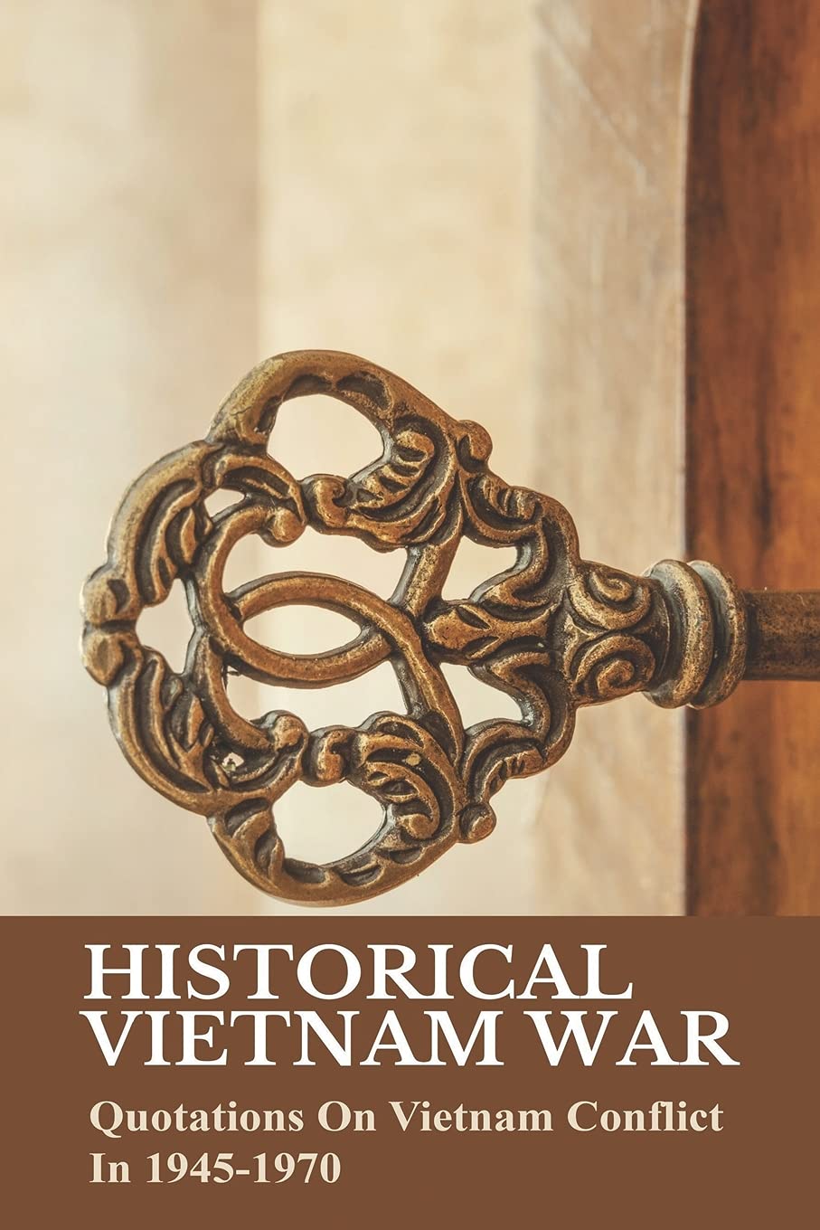 Buy Historical Vietnam War: Quotations On Vietnam Conflict In 1945-1970 ...