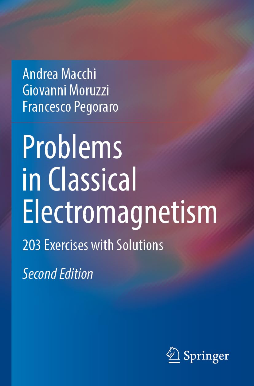 Problems in Classical Electromagnetism: 203 Exercises with Solutions ...