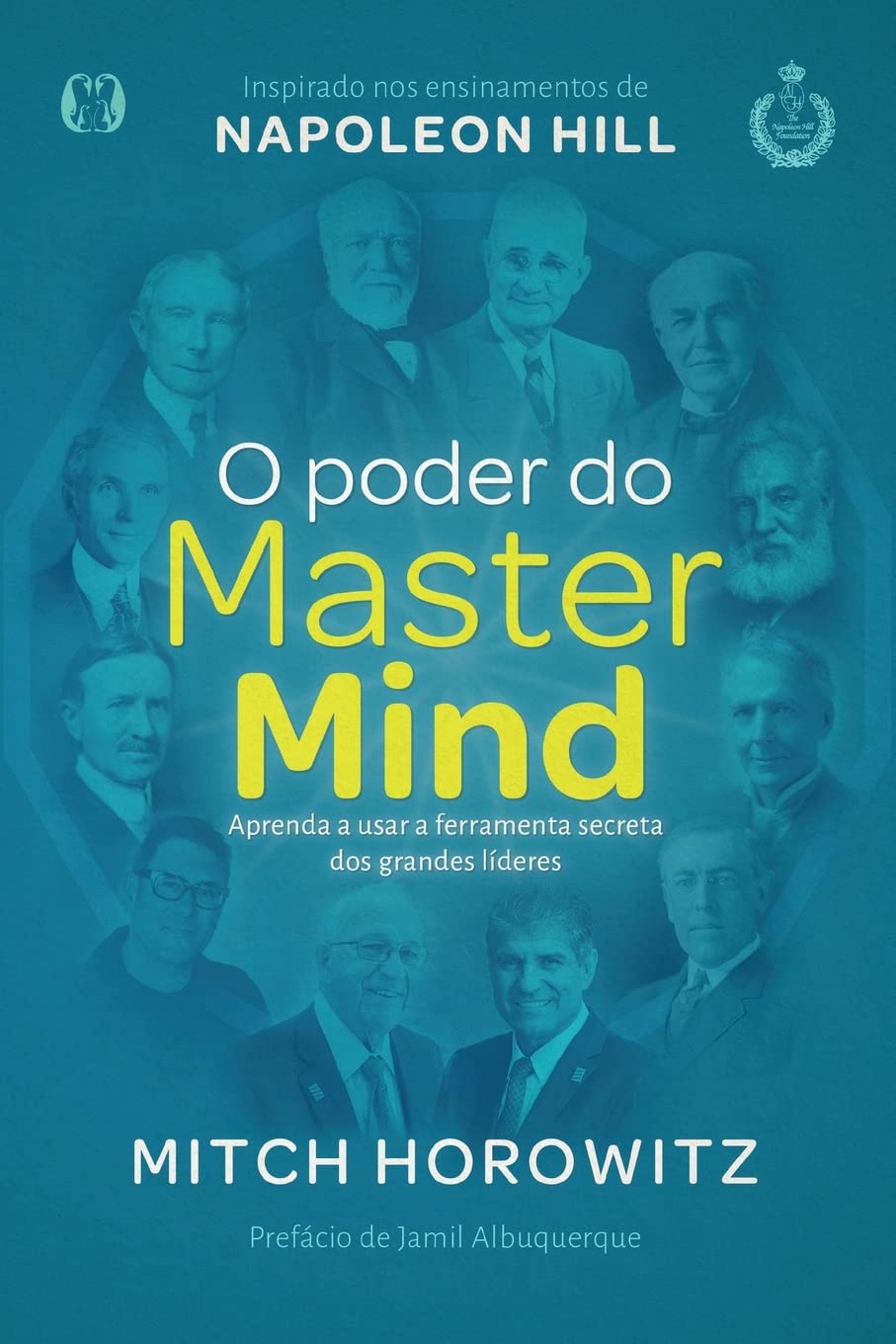 O Poder do Mastermind: Aprenda a Usar a Ferramenta Secreta dos Grandes Líderes : Horowitz, Mitch ...