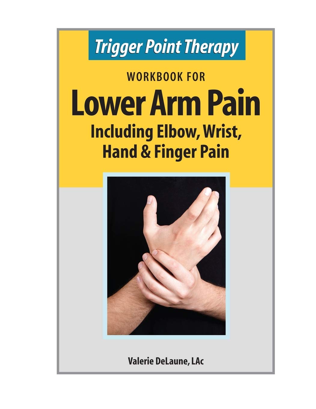 Trigger Point Therapy Workbook for Lower Arm Pain: including Elbow ...