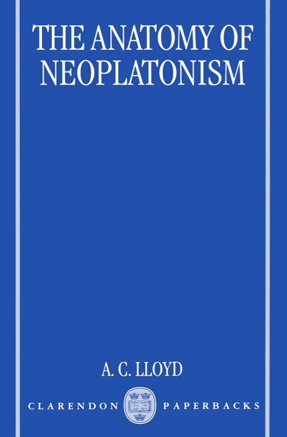 The Anatomy of Neoplatonism: Lloyd, A. C.: 9780198238065: Amazon.com: Books