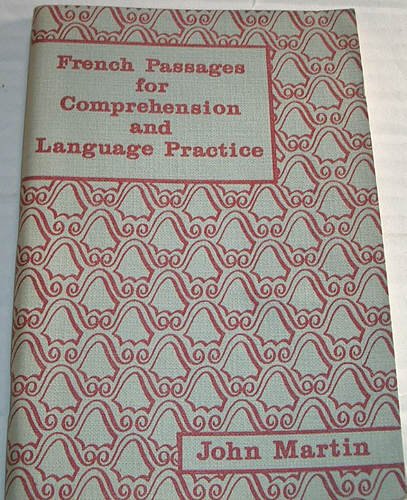 French Passages for Comprehension and Language Practice: John Martin ...