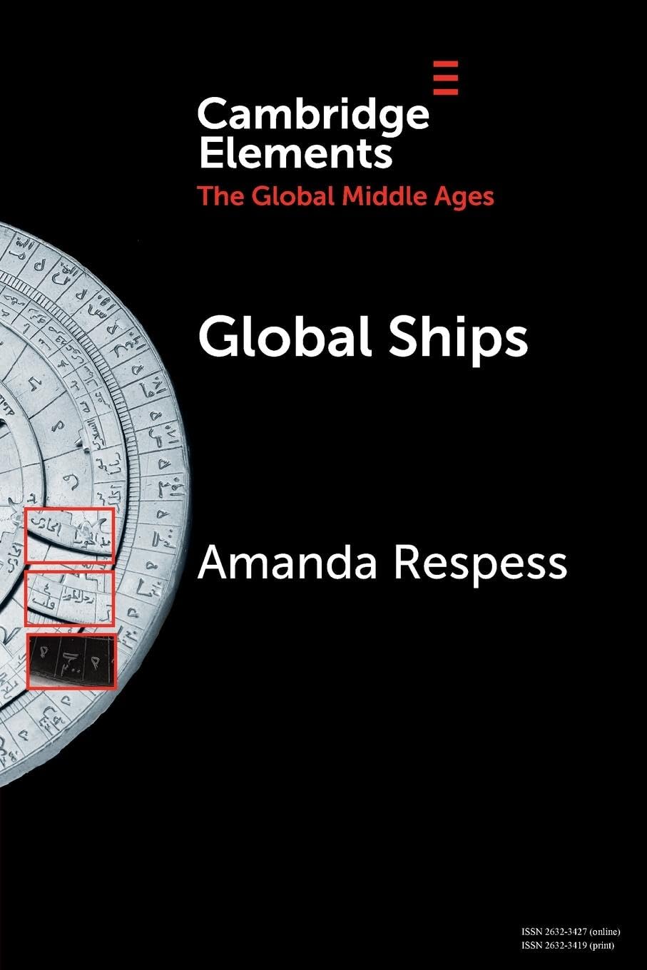 Global Ships (Elements in the Global Middle Ages): Respess ...