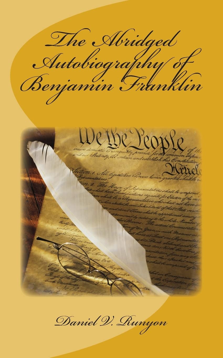 The Abridged Autobiography of Benjamin Franklin: Runyon Ph.D., Daniel V ...