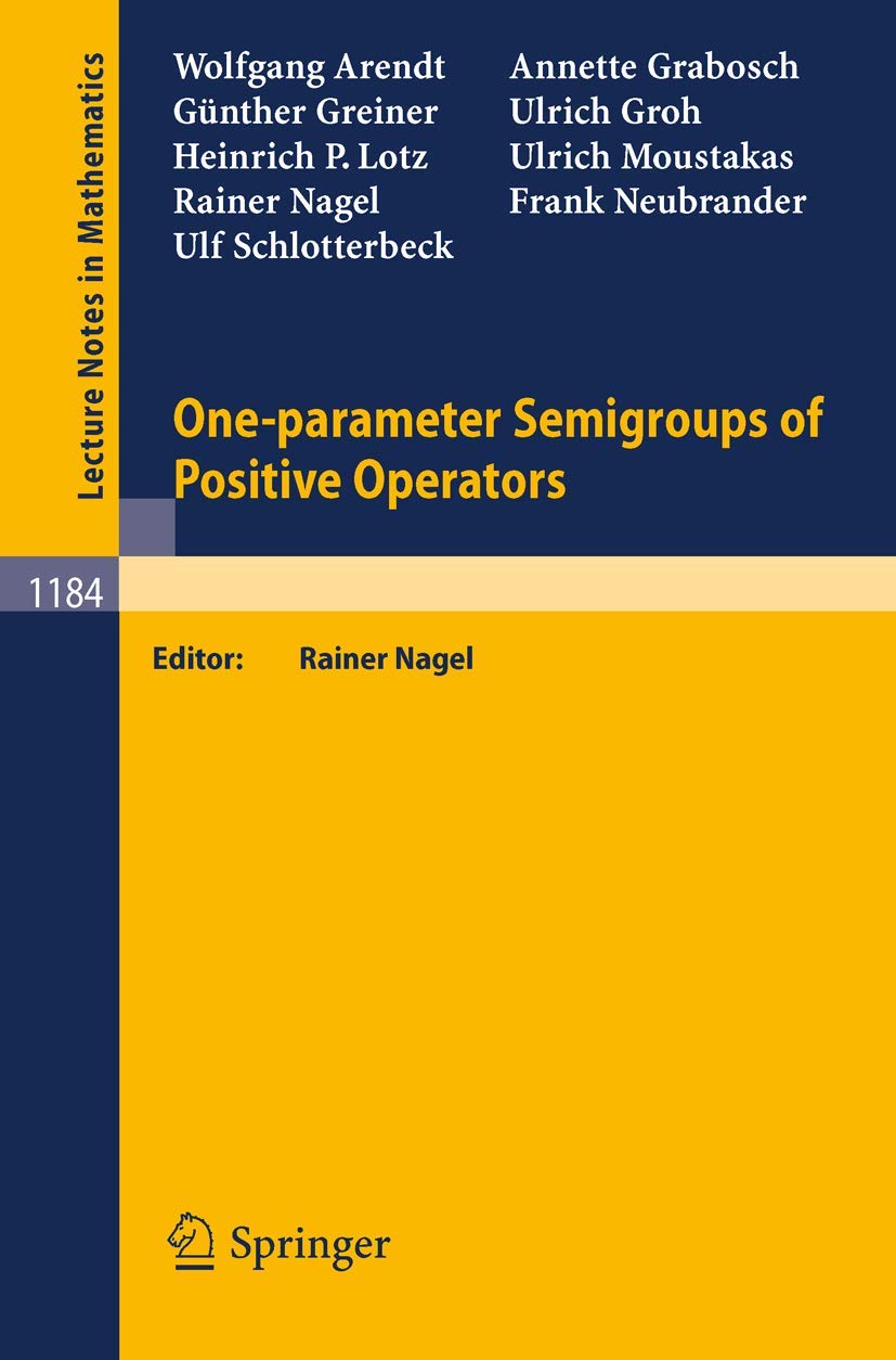 One Parameter Semigroups Of Positive Operators Lecture Notes In