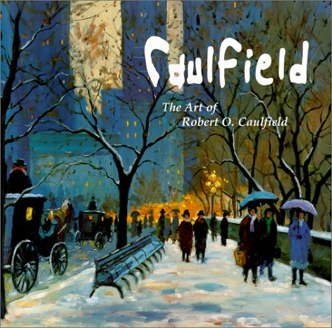 The Art of Robert O. Caulfield: Caulfield, Robert O.: 9780970184603 ...