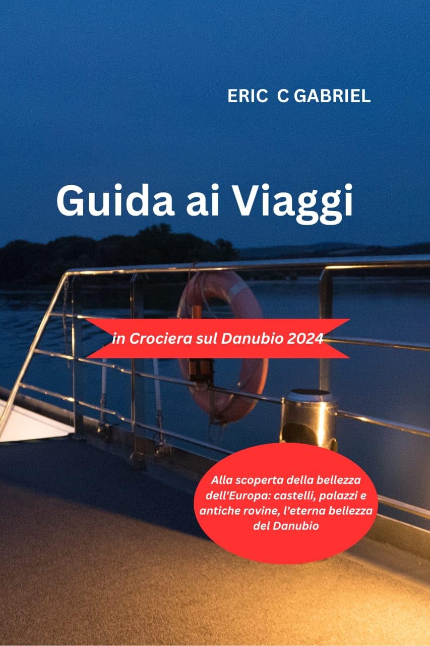 Guida ai Viaggi in Crociera sul Danubio 2024: Alla scoperta della ...
