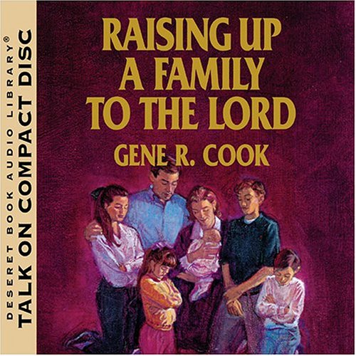 Amazon.com: Raising Up a Family to the Lord: 9781590383919: Cook, Gene ...
