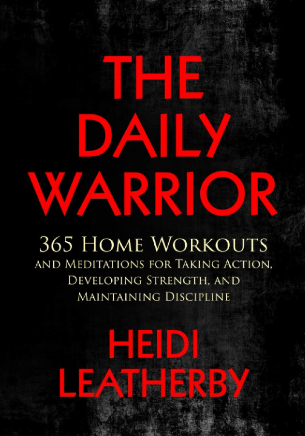 The Daily Warrior: 365 Home Workouts and Meditations for Taking Action ...