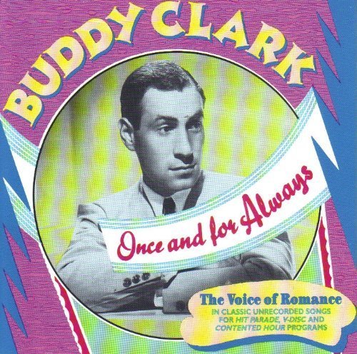 Once & For Always: Buddy Clark: 0032501263127: Amazon.com: CDs & Vinyl