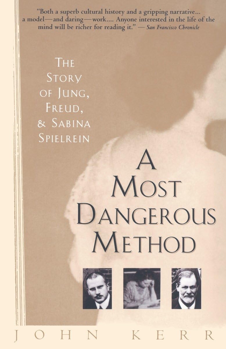 A Most Dangerous Method: The Story of Jung, Freud, and Sabina Spielrein ...