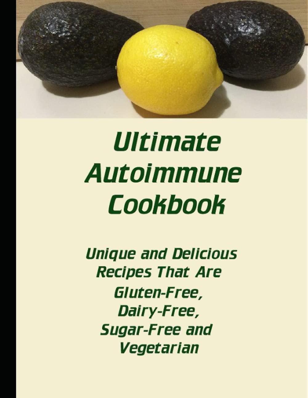 Ultimate Autoimmune Cookbook: Unique and Delicious Recipes That Are ...