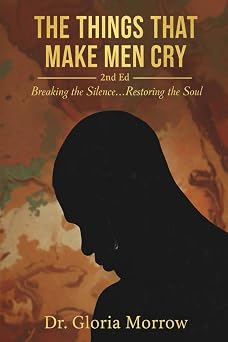 The Things That Make Men Cry, Second Edition: Breaking the Silence ...