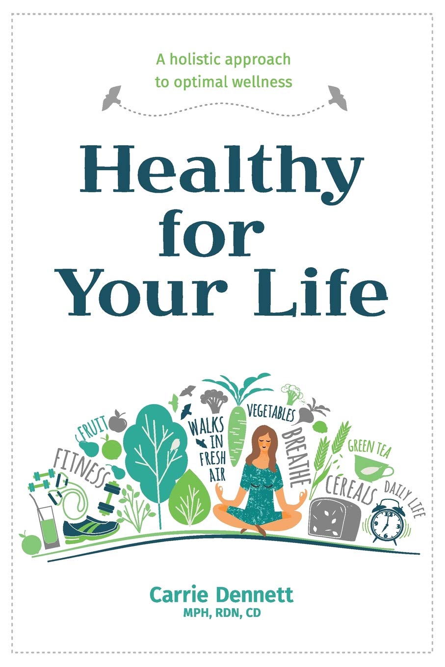 Healthy For Your Life: A holistic approach to optimal wellness: Dennett ...
