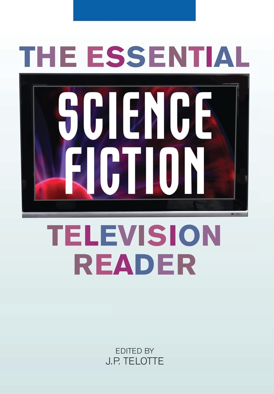 The Essential Science Fiction Television Reader (Essential Reader ...