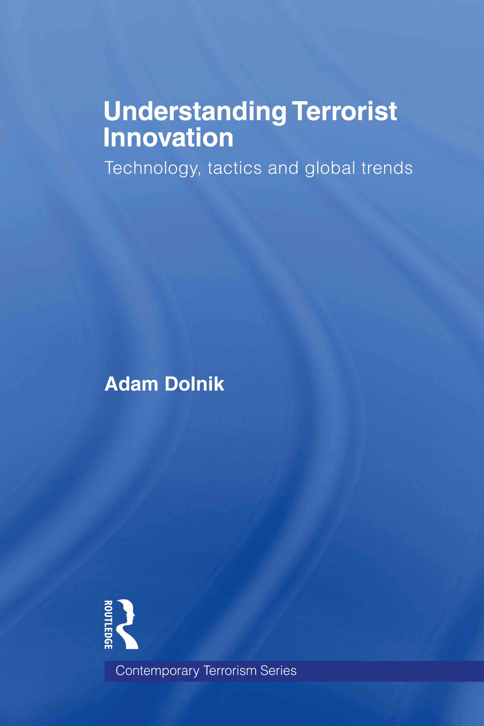 Amazon.com: Understanding Terrorist Innovation (Contemporary Terrorism ...