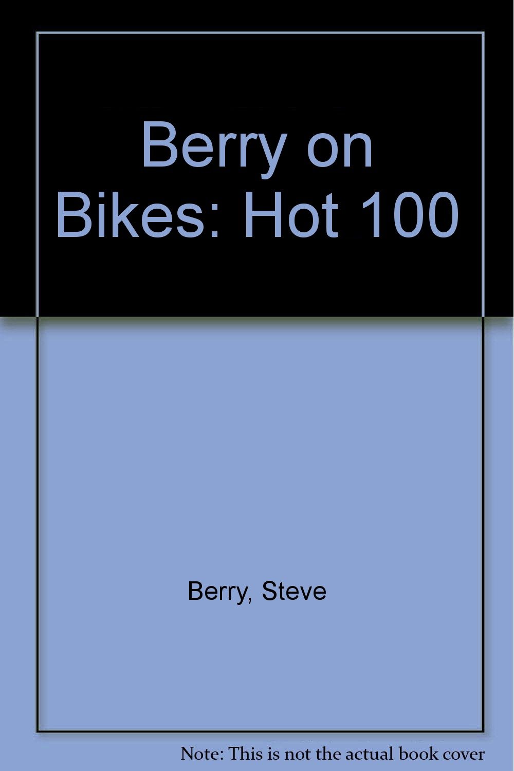 Berry on Bikes: Hot 100: Steve Berry: 9781858685694: Amazon.com: Books