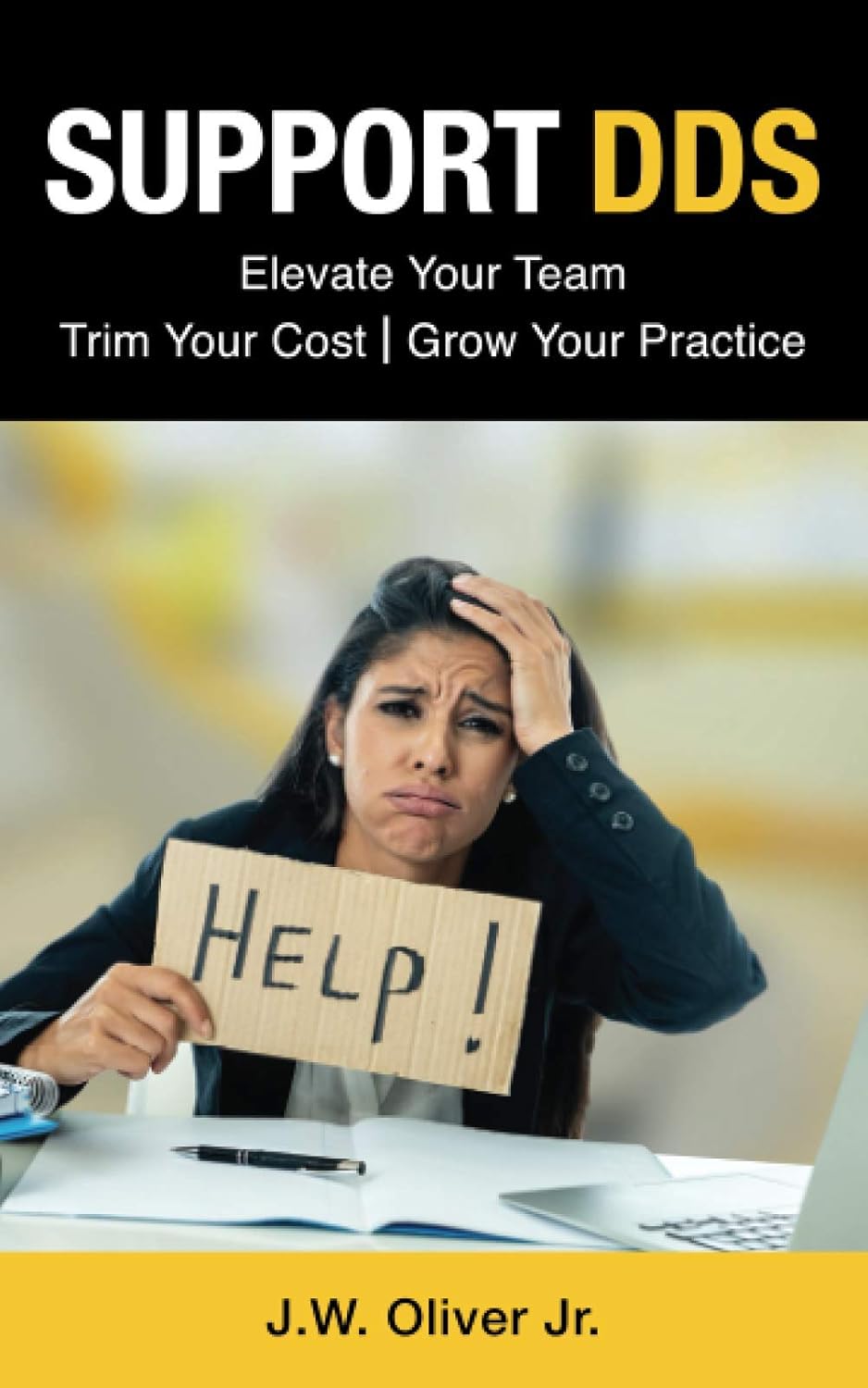 Support DDS: Elevate Your Team Trim Your Costs Grow Your Practice ...