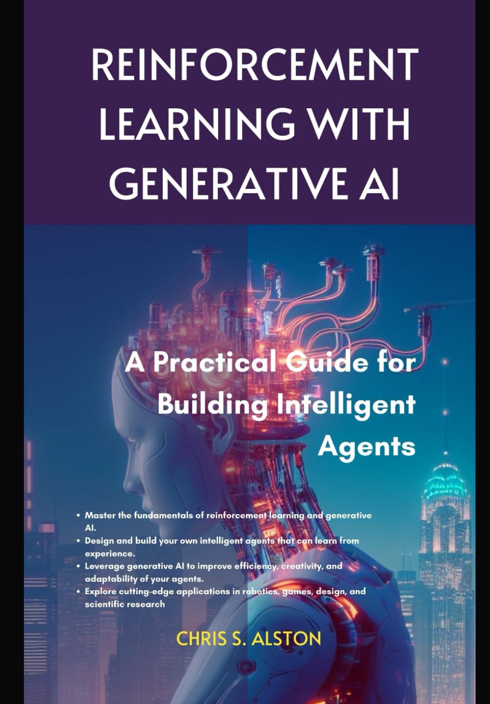Reinforcement Learning with Generative AI: A Practical Guide for Building Intelligent Agents (AI ...