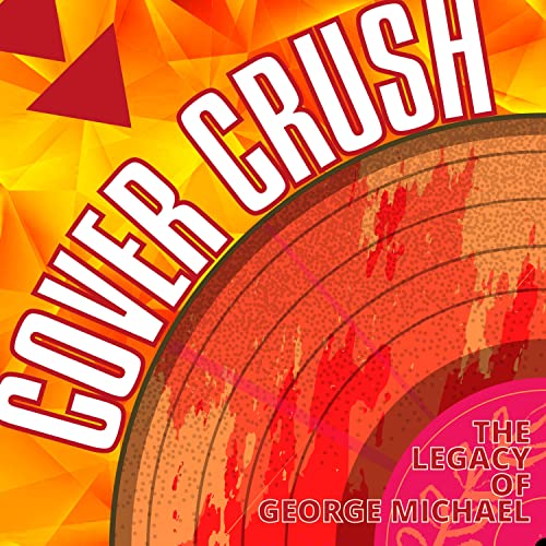 Amazon Music - Cover CrushのThe Legacy of George Michael - Amazon.co.jp