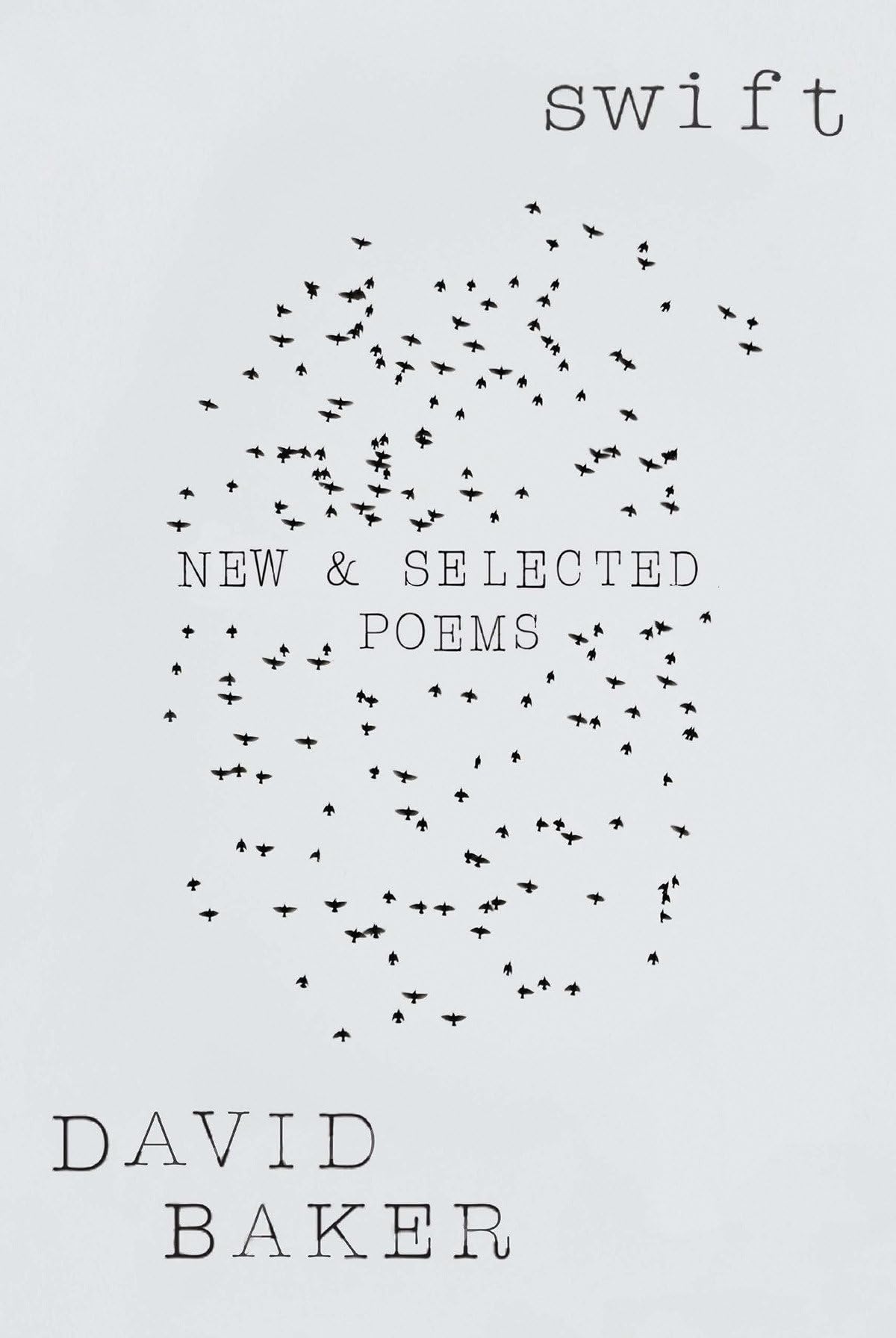 Swift: New and Selected Poems: Baker, David: 9780393652765: Amazon.com ...