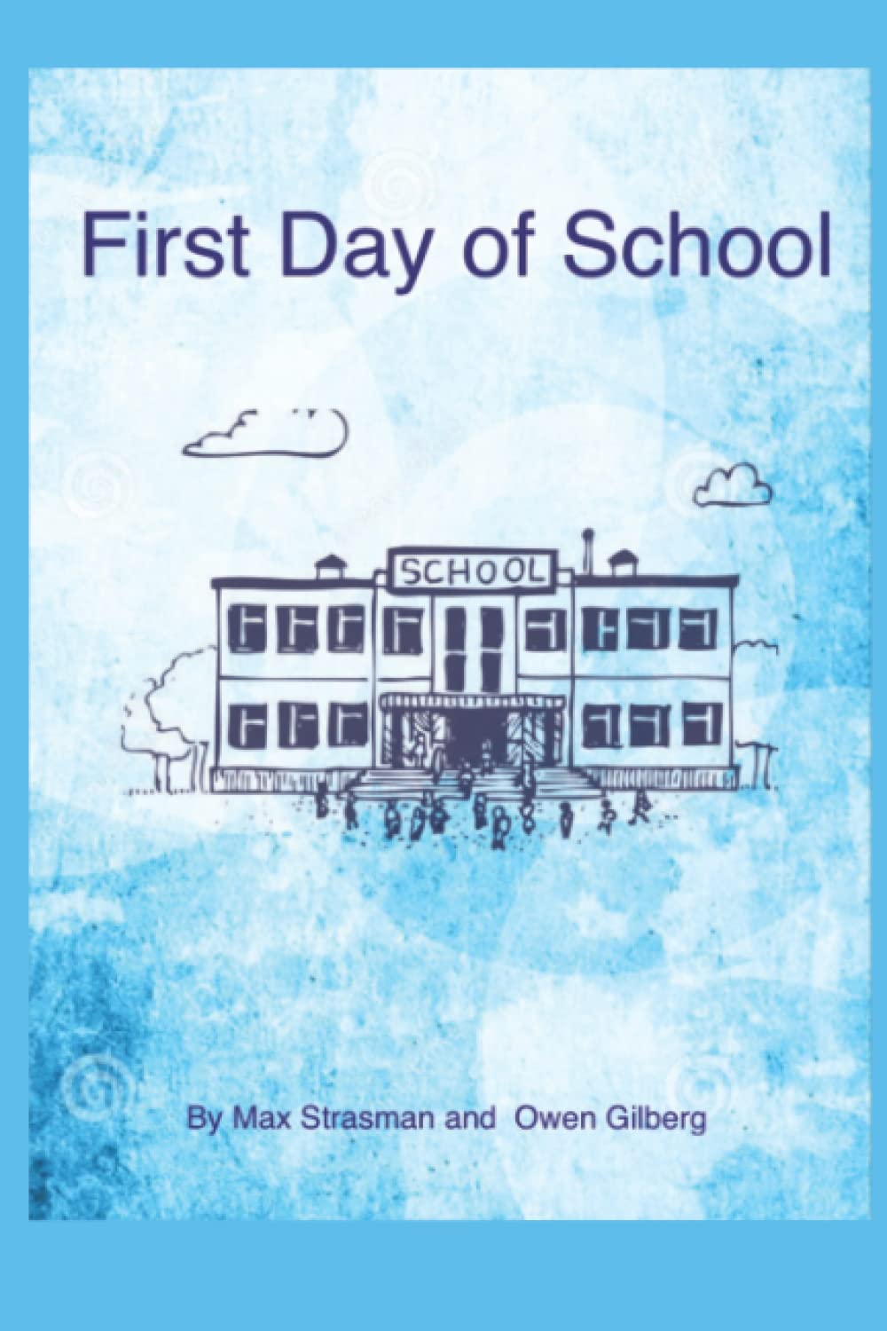First Day of School: Strasman, Max, Gilberg, Owen: 9780997987812 ...