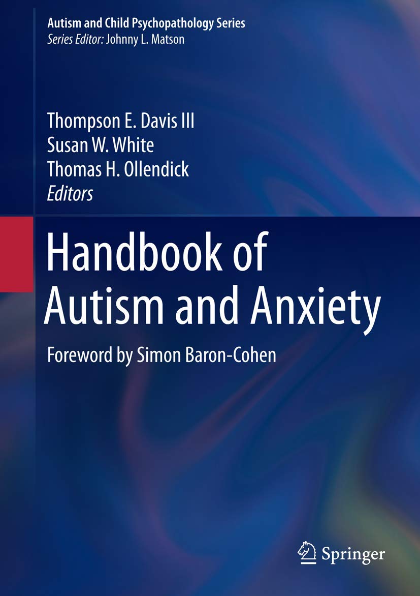 Handbook of Autism and Anxiety (Autism and Child Psychopathology Series ...