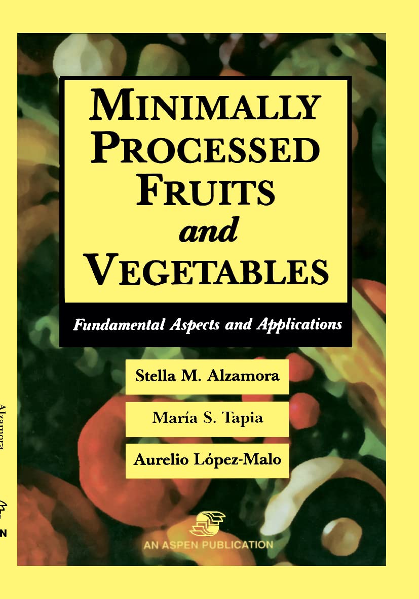 Minimally Processed Fruits and Vegetables (Food Engineering Series): Tapia, Maria Soledad, Lopez ...
