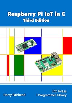 Raspberry Pi IoT In C, 3rd Edition: Fairhead, Harry: 9781871962840: Amazon.com: Books