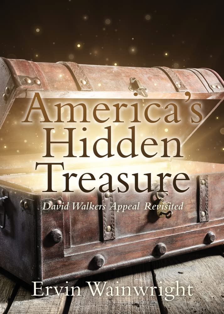 America's Hidden Treasure: David Walkers Appeal Revisited: Ervin ...