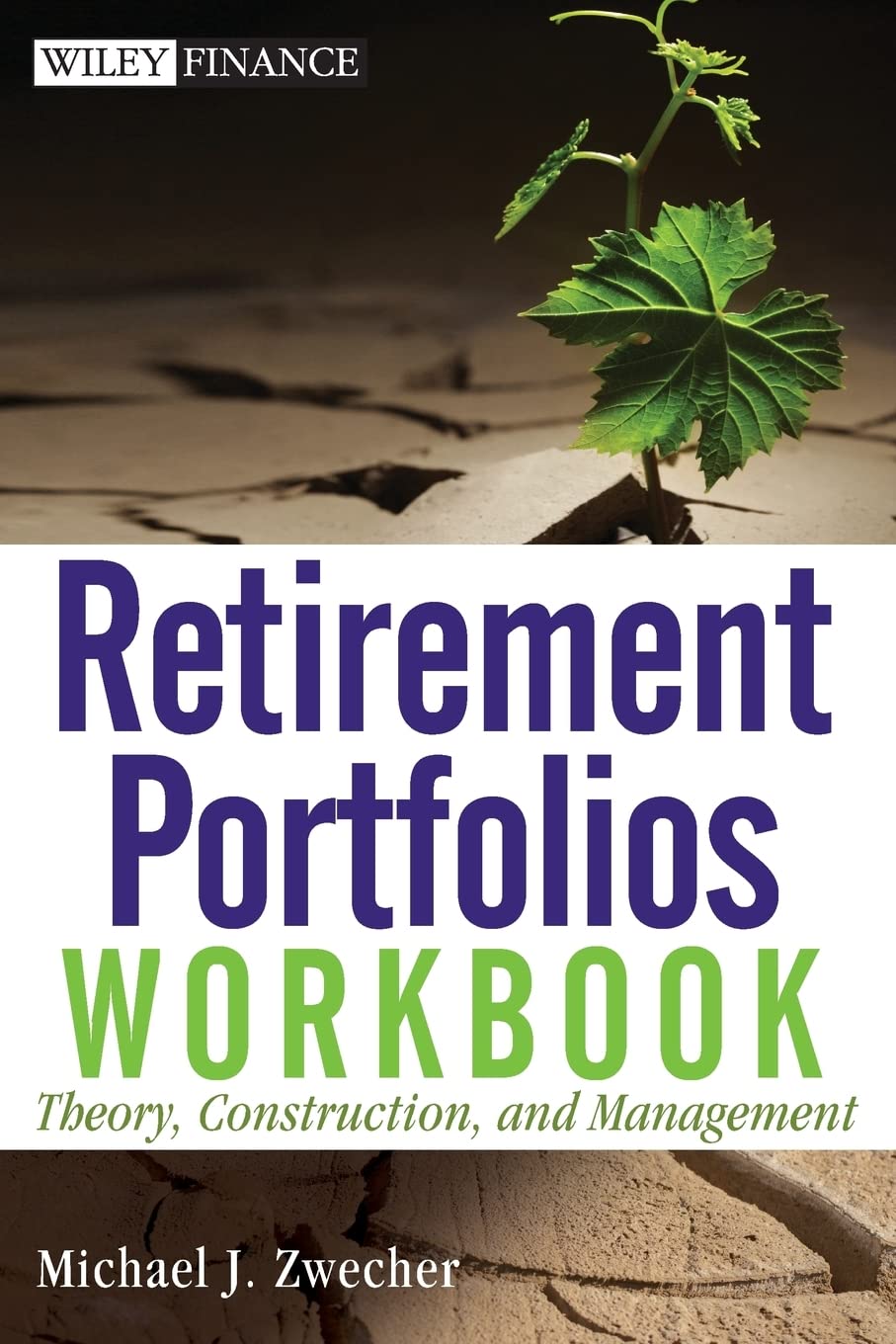 Retirement Portfolios Workbook: Theory, Construction, and Management ...