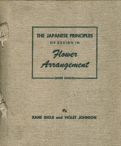 The Japanese Principles Of Design In Flower Arrangement - Senke School: Shoji, Kane And Johnson ...