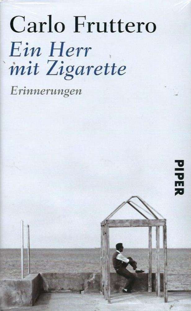 Ein Herr mit Zigarette: Erinnerungen : Fruttero, Carlo, Ruby, Luis ...