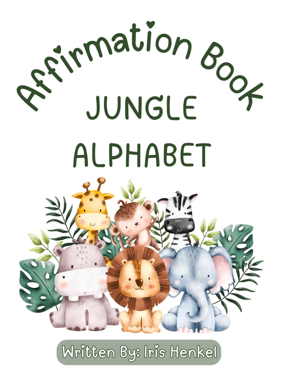 Jungle Alphabet Affirmation Book: Henkel, Iris: 9798332430763: Amazon ...