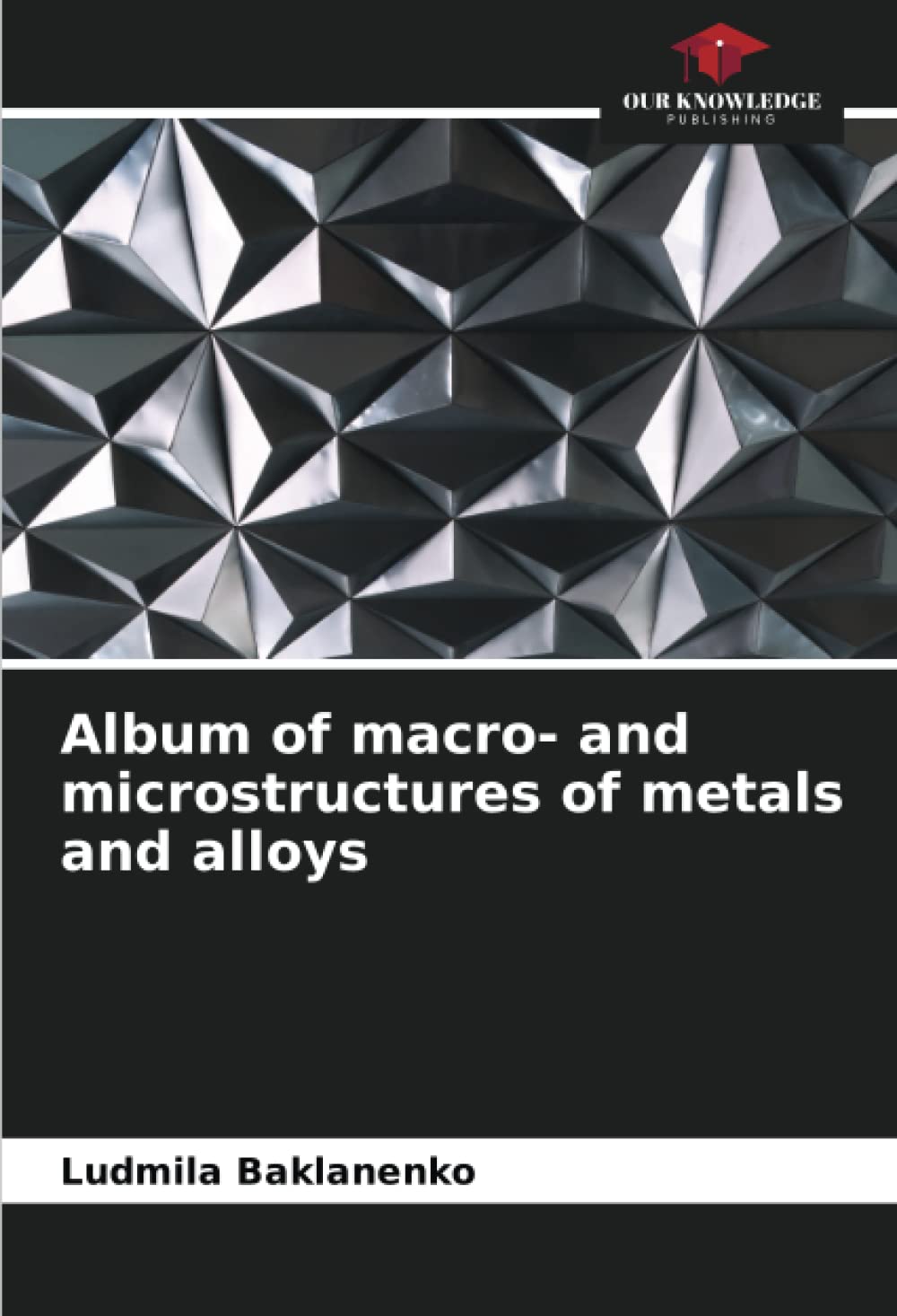 Album of macro- and microstructures of metals and alloys: Baklanenko ...