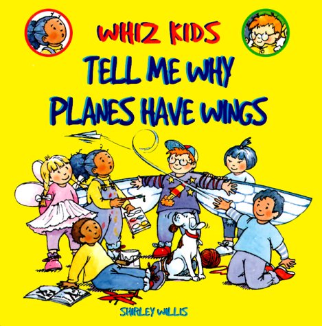 Whiz Kids: Tell Me Why Planes Have Wings : Willis, Shirley: Amazon.in ...