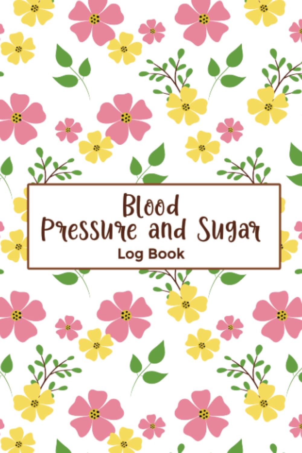 Sugar And Blood Pressure Log Book: Daily and Weekly Tracker Journal for ...