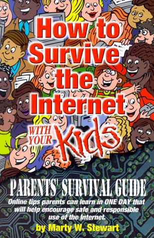 How To Survive the Internet With Your Kids: Stewart, Marty W ...