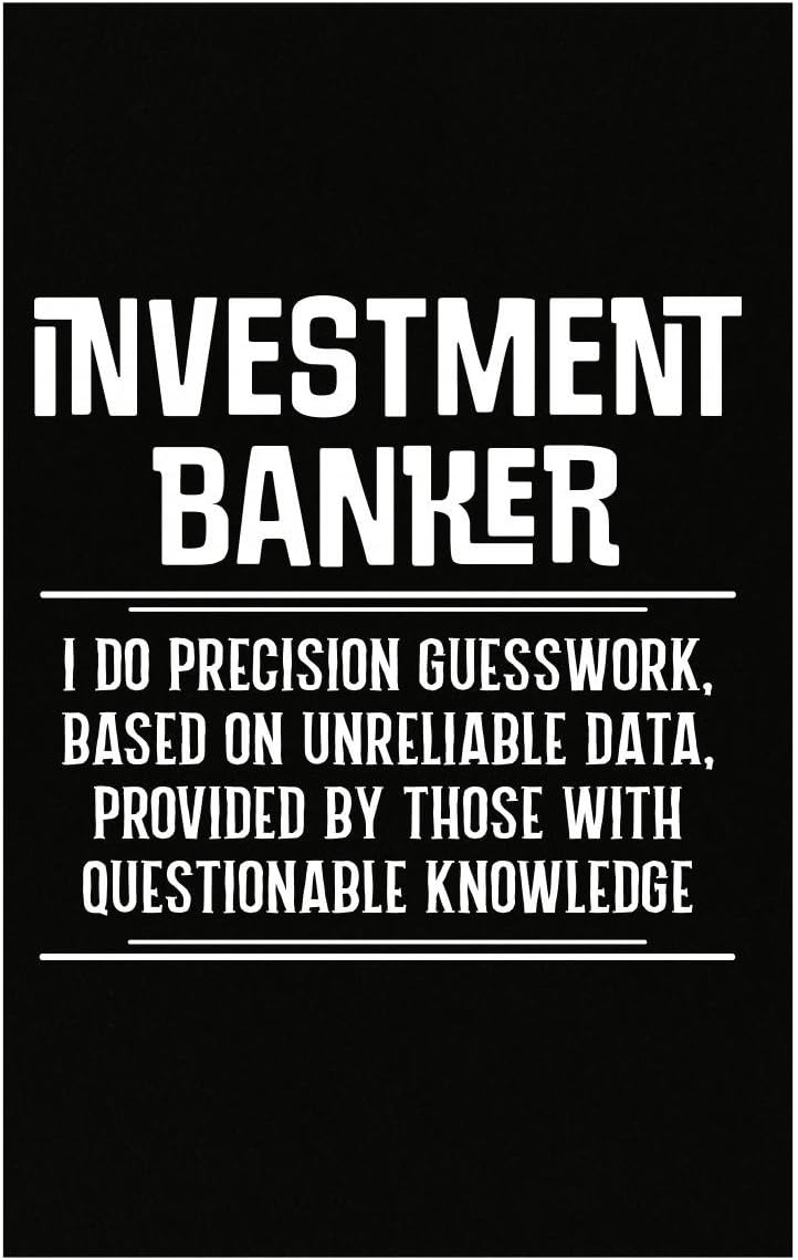Amazon.com: Investment Banker I Do Precision Guesswork - Poster: Home ...