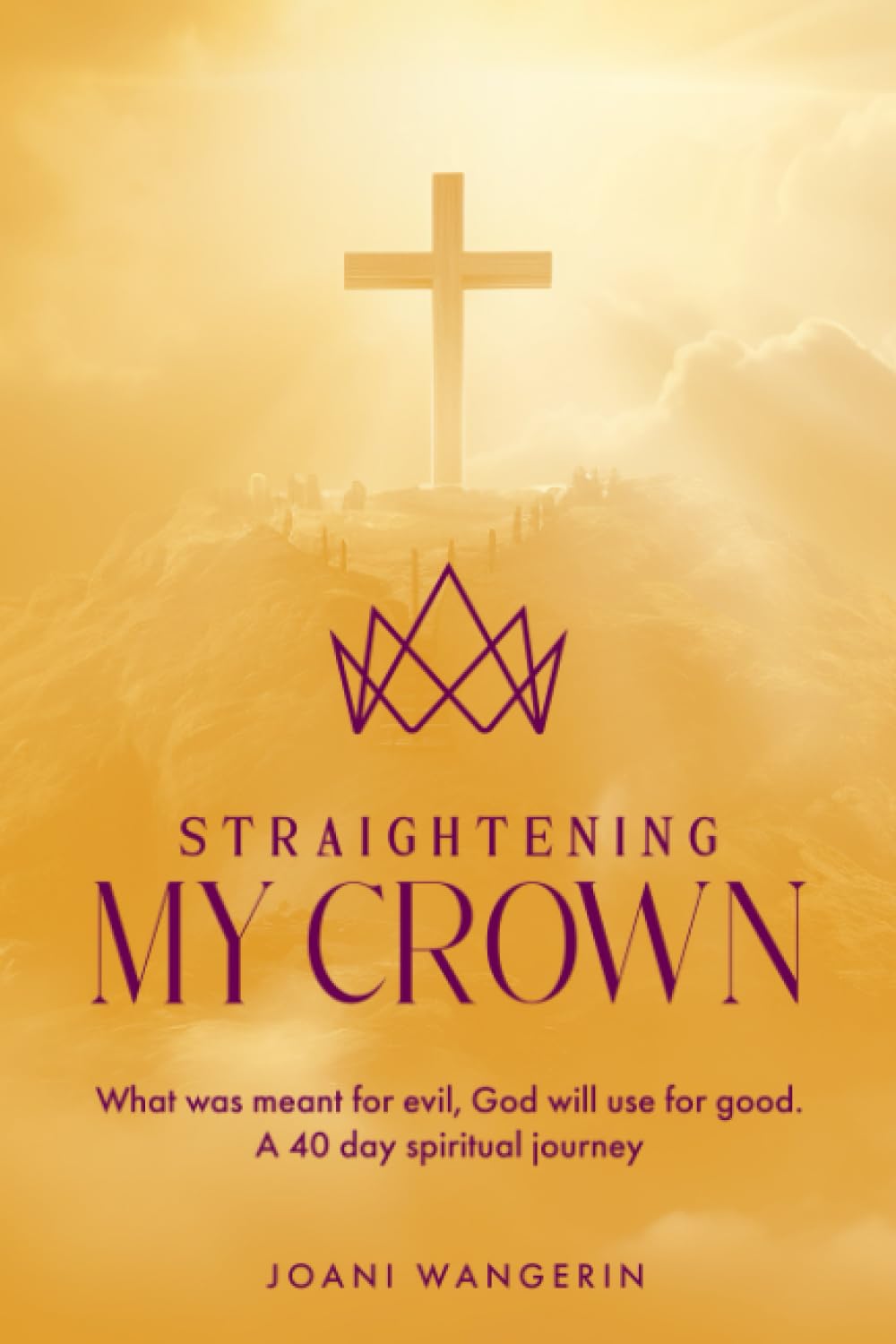 Straightening My Crown: A 40 Day Spiritual Journey: Wangerin, Joani ...