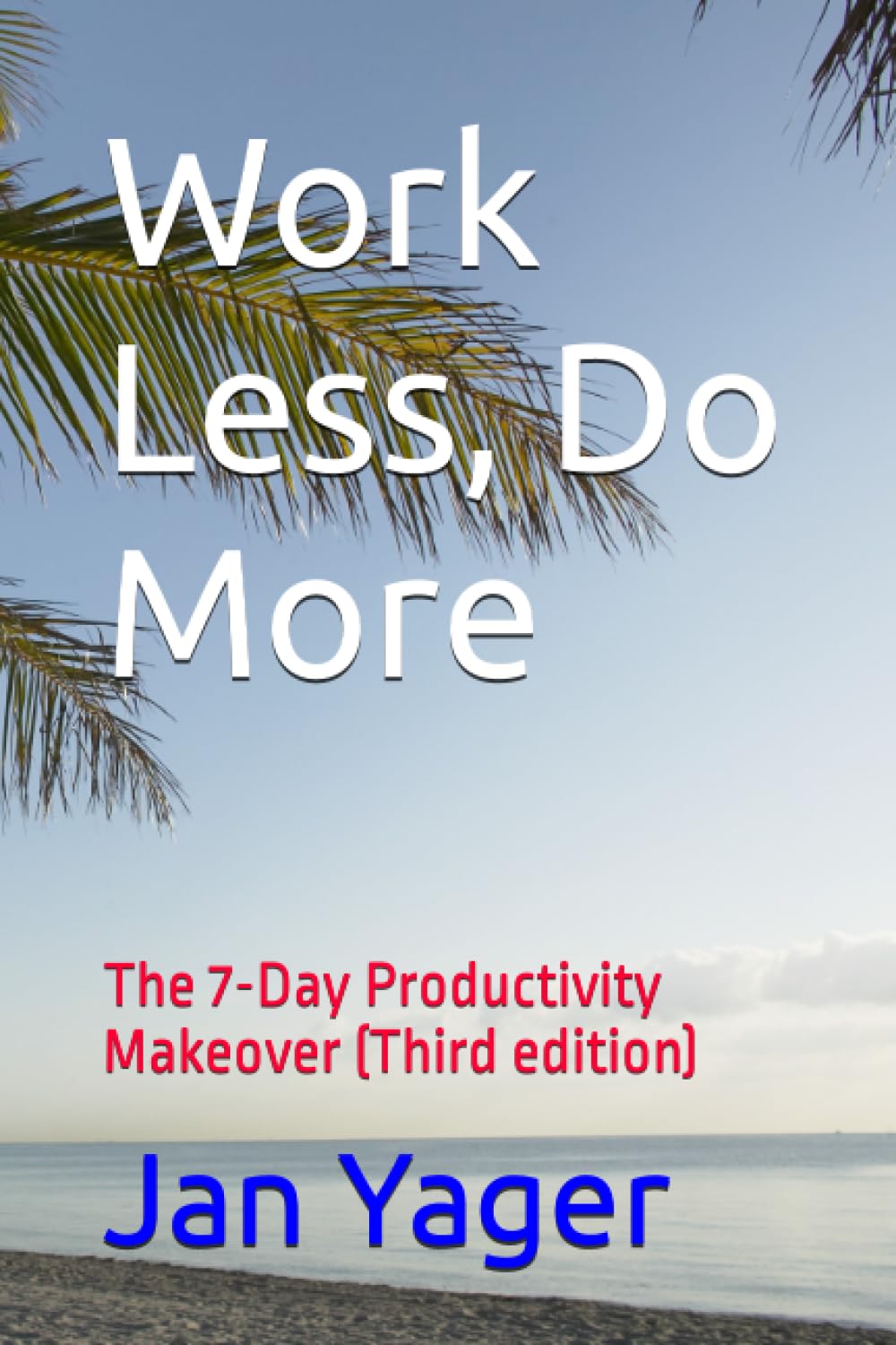 Amazon.com: Work Less, Do More: The 7-Day Productivity Makeover (Third ...